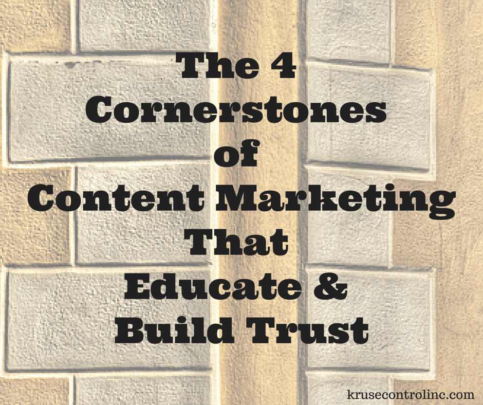 The 4 Cornerstones of Content Marketing That Educate and Build Trust ... The 4 Cornerstones of Content Marketing That Educate and Build Trust ...